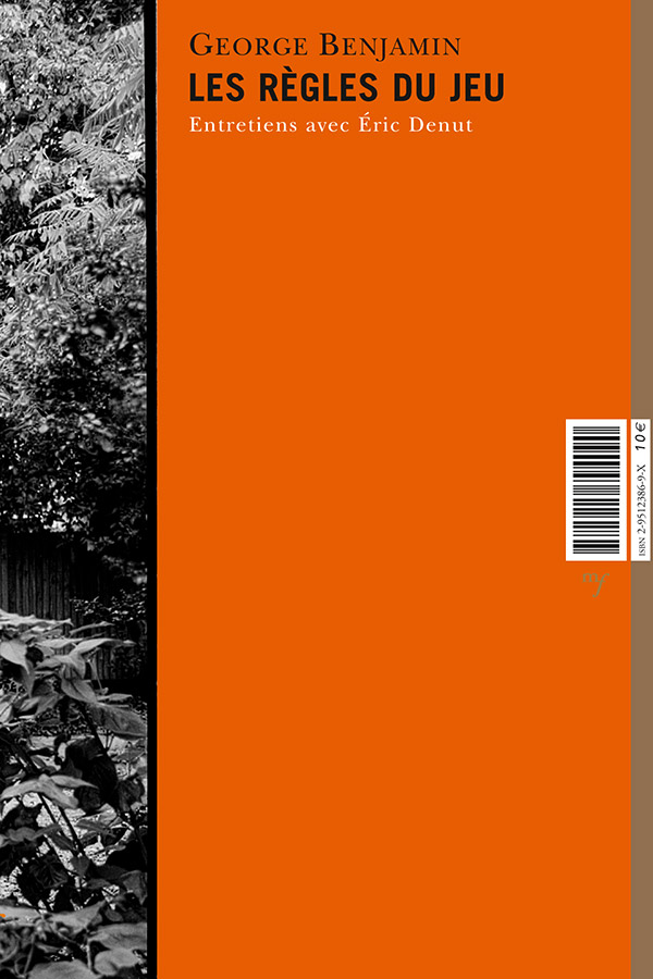 Les règles du jeu, entretiens avec George Benjamin - - Eric Denut ...